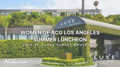 ACG Los Angeles | Women of ACG Summer Luncheon, July 25, 2024 | ACG Los ...