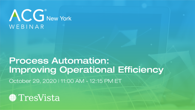 ACG Webinar: Process Automation - Improving Operational Efficiency | ACG New York