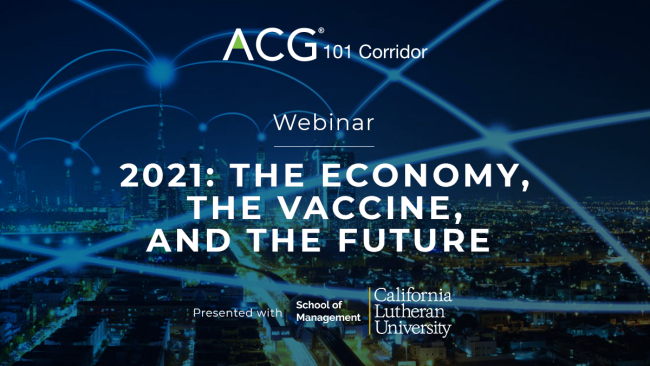 ACG 101 Virtual Event | 2021: The Economy, the Vaccine, and the Future ...