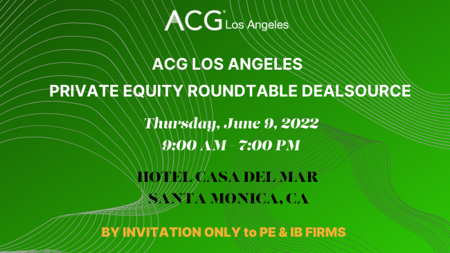 ACG Los Angeles- Private Equity Roundtable Dealsource 2022 | ACG Los ...