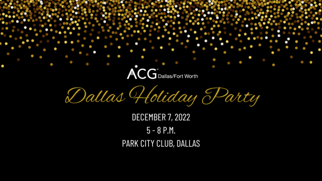 2022 ACG DFW - Members Only Dallas Holiday Party | ACG Dallas/Fort Worth