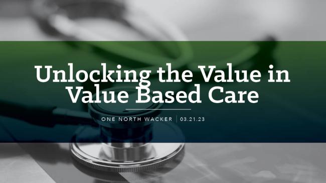 Unlocking the Value in Value Based Care | ACG Chicago