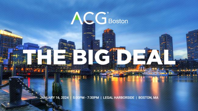 2024 ACG Boston: The BIG Deal (by invite) | ACG Boston