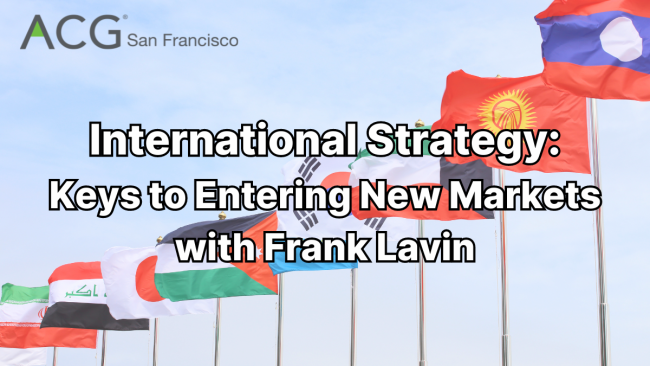ACG SF | International Strategy: Keys to Entering New Markets | ACG San ...