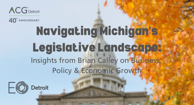 ACG Detroit | Navigating Michigan's Legislative Landscape: Insights ...