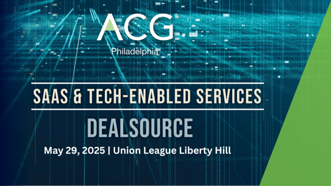 2025 ACG Philadelphia | SaaS & Tech-Enabled DealSource | ACG Philadelphia