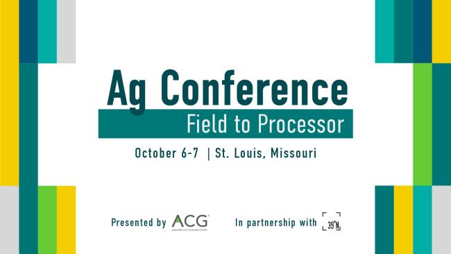 2025 ACG Ag Conference: Field to Processor | ACG Global