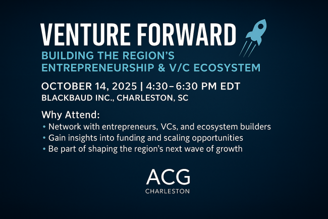 Venture Forward: Building the Region’s Entrepreneurship & VC Ecosystem | ACG Charleston