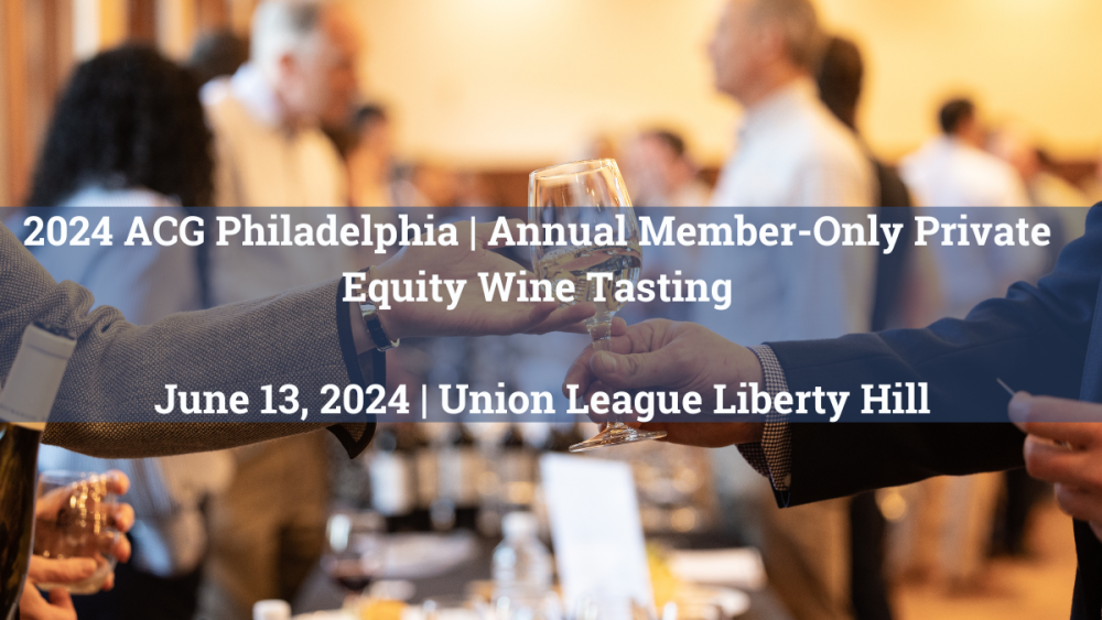 2024 ACG Philadelphia | Annual Member-Only Private Equity Wine Tasting ...