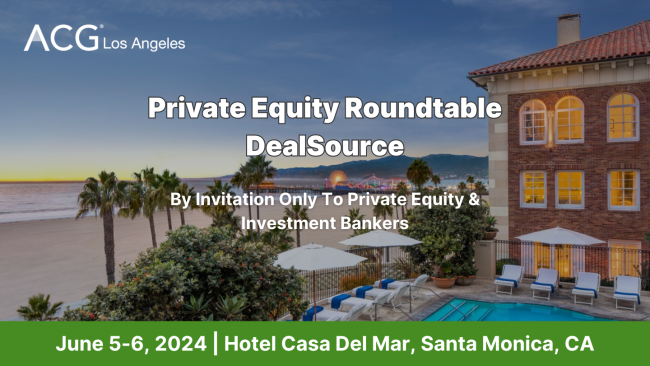 ACG Los Angeles | 2024 Private Equity Roundtable DealSource | ACG Los ...