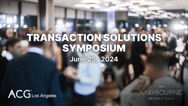 ACG Los Angeles | 2024 Transaction Solutions Symposium | ACG Los Angeles