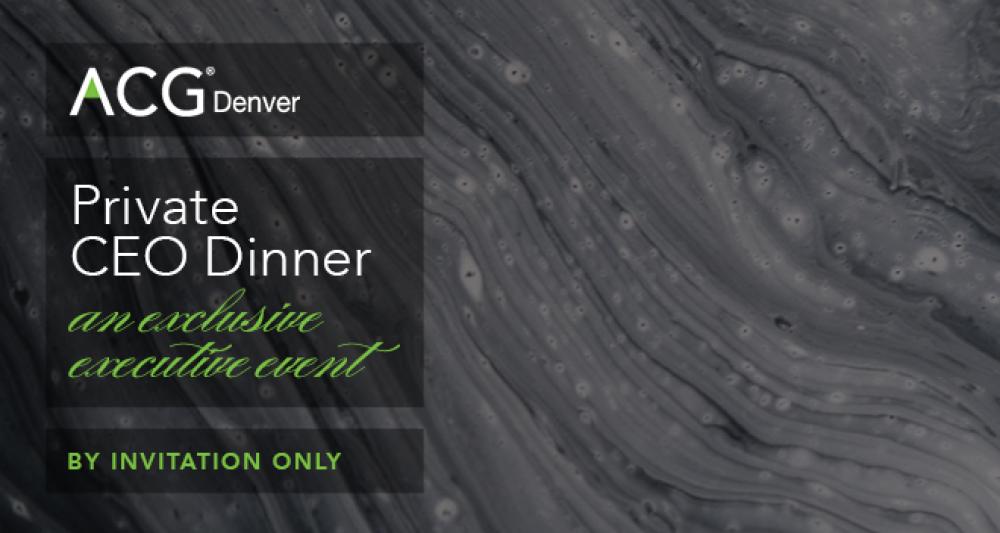 CEO Dinner (By Invitation Only) | ACG Denver